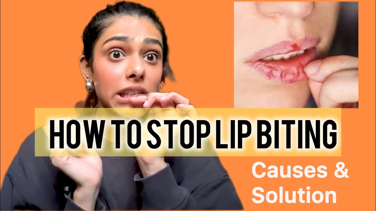 Breaking the Habit: How to Stop Lip Biting for Good - YouTube