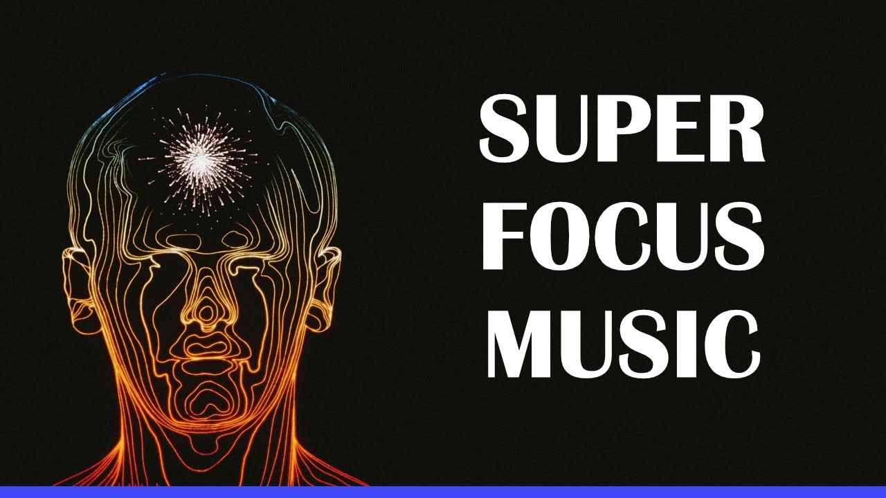 SUPER FOCUS MUSIC - Help concentrate, unwind & relax. Music for ...