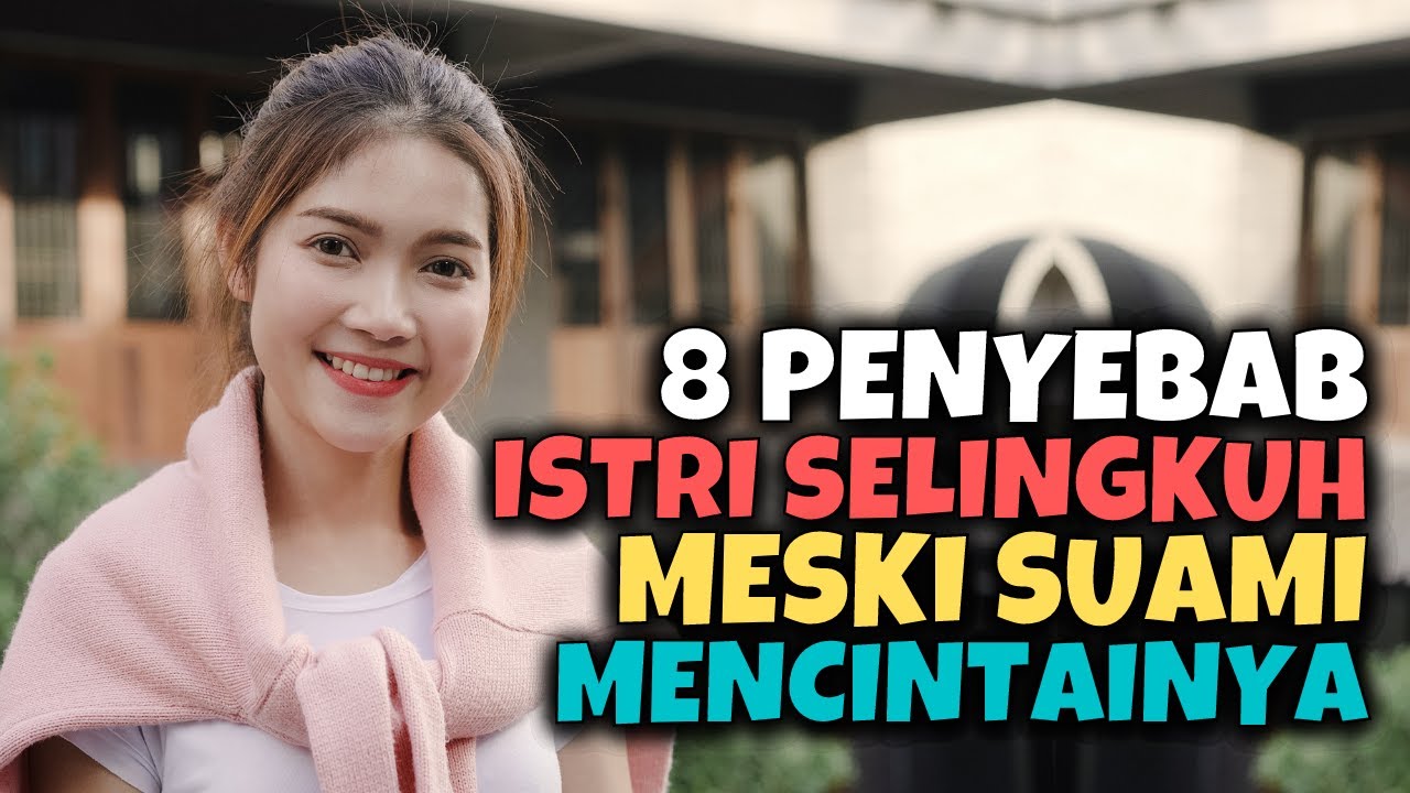 8 PENYEBAB ISTRI SELINGKUH WALAUPUN SUAMI MENCINTAINYA | AKU DAN KAMU - YouTube