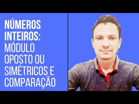 NÚMEROS INTEIROS: MÓDULO, OPOSTO OU SIMÉTRICOS E COMPARAÇÃO. - YouTube