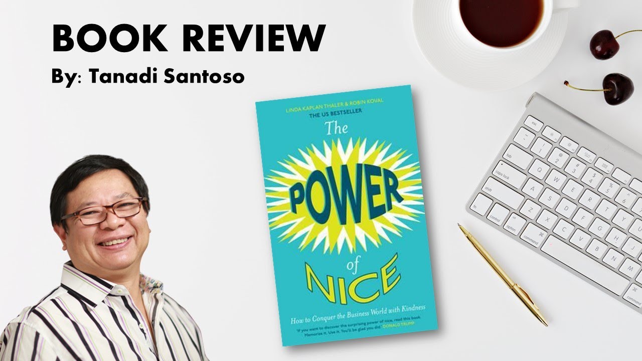Review Buku : The Power of Nice - Oleh Tanadi Santoso - YouTube