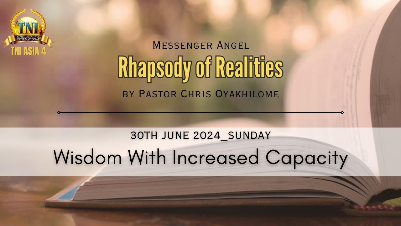 WISDOM WITH INCREASED CAPACITY || 30 JUNE 2024 RHAPSODY OF REALITIES BY PASTOR CHRIS OYAKHILOME ...