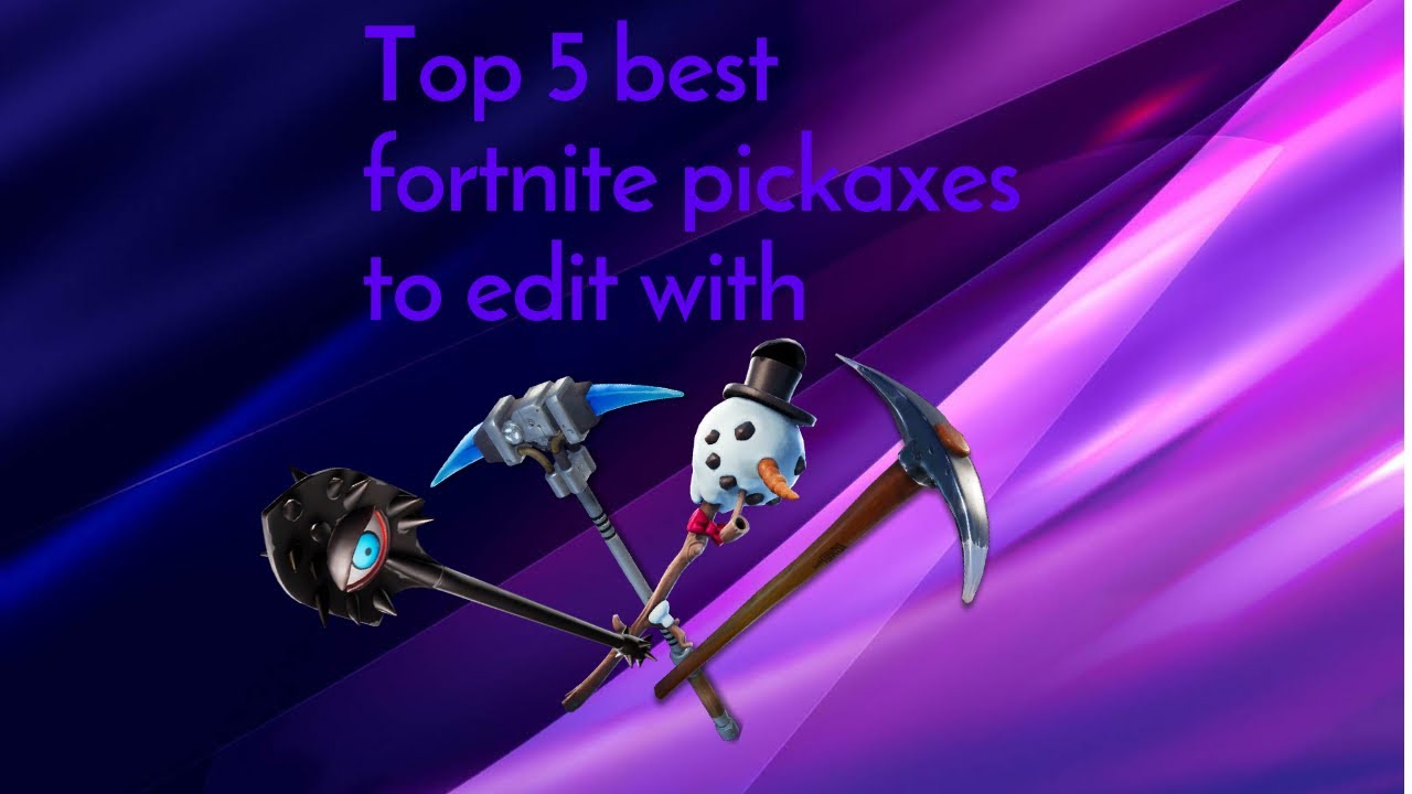 top 5 best pickaxes to edit with in fortnite - YouTube