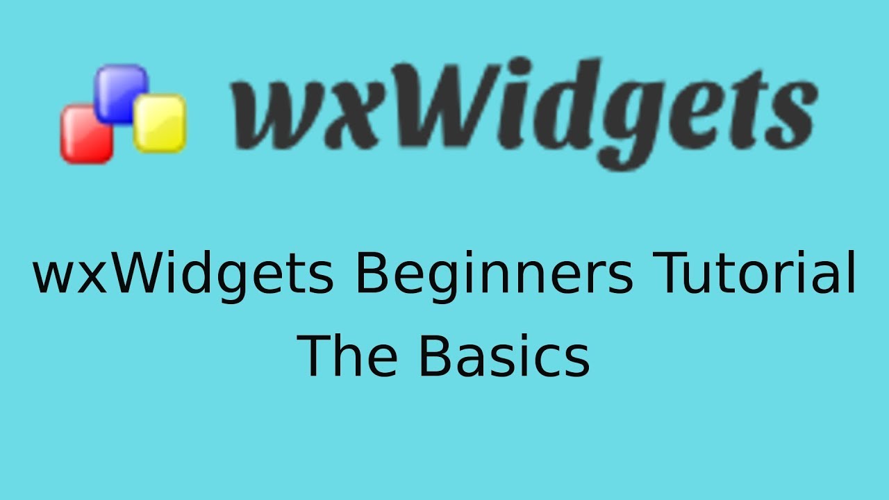 Wxwidgets Beginners Tutorial The Basics Youtube