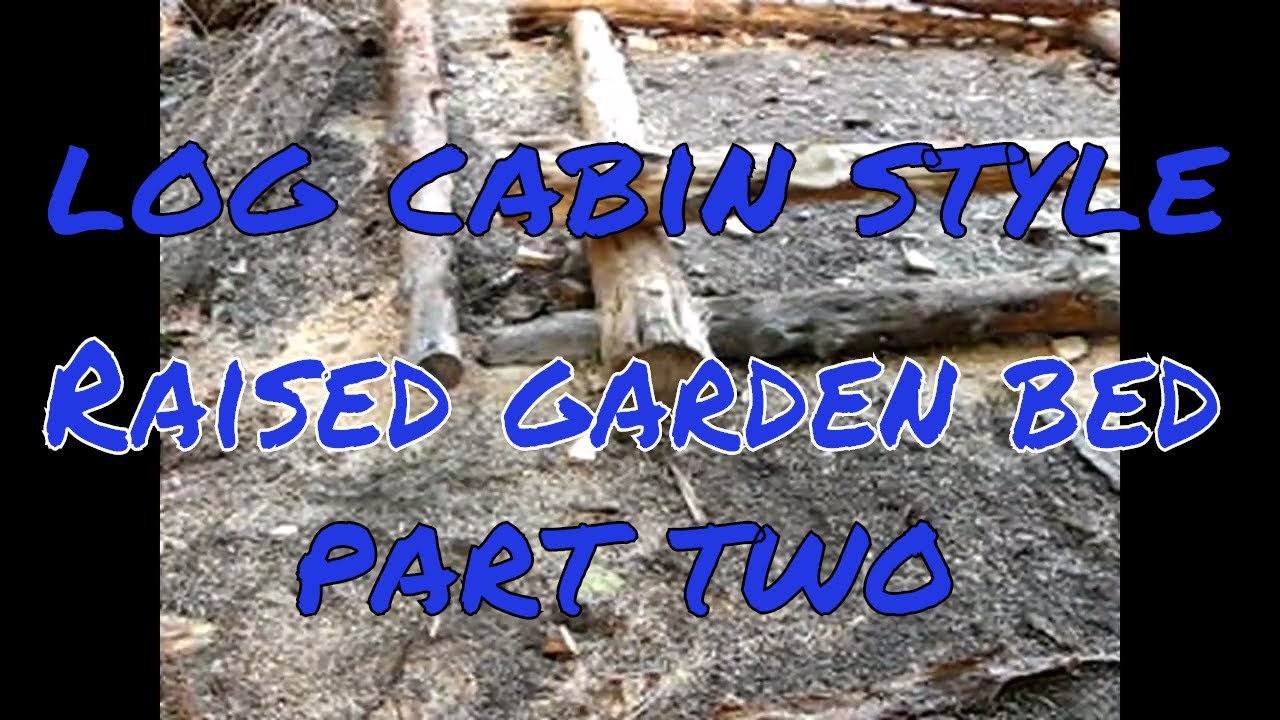log cabin style raised garden bed pt2 - YouTube