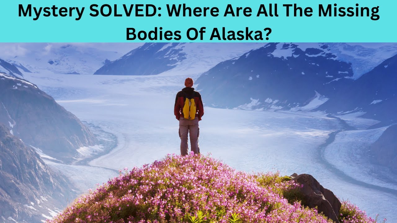 Missing In Alaska - Why People Disappear In Alaska - YouTube