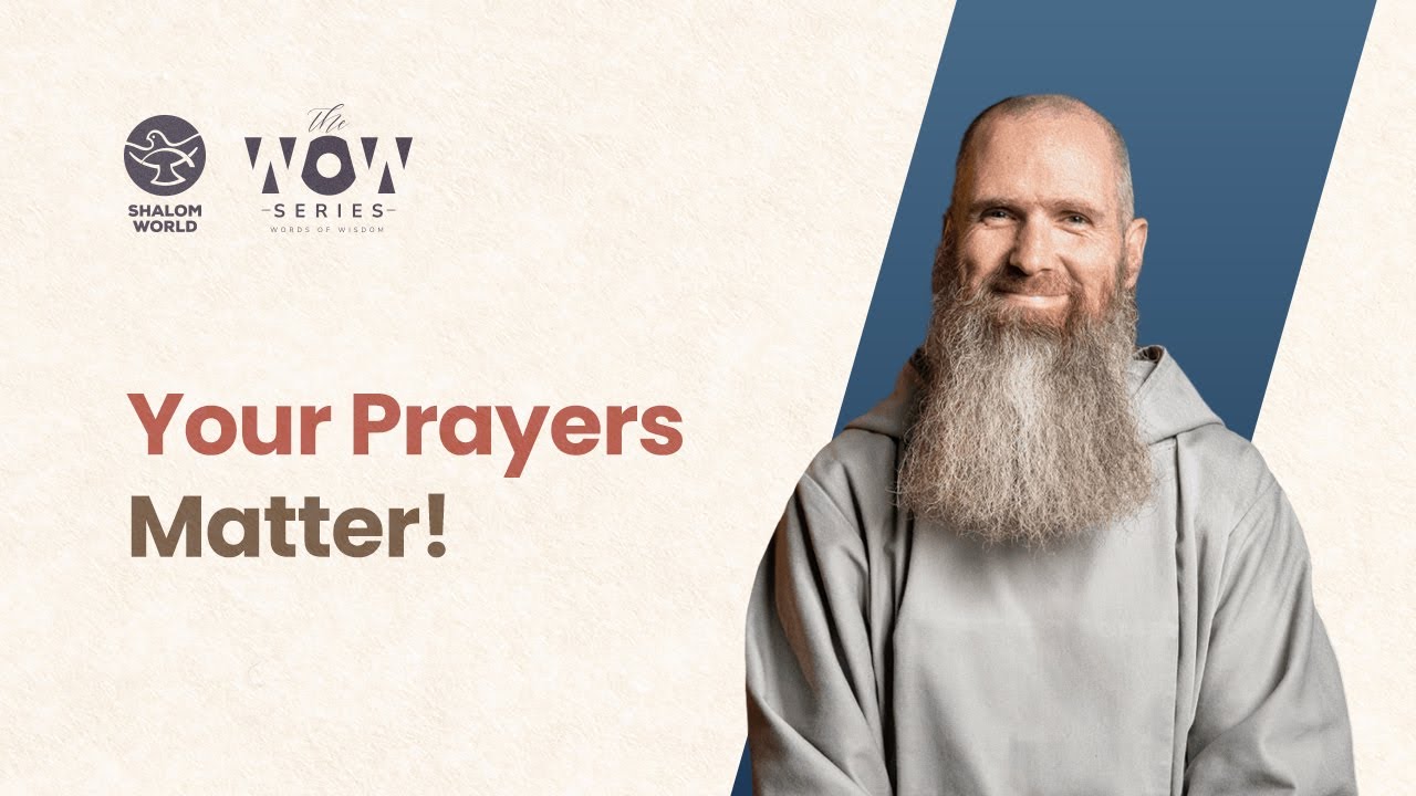 Your Prayers Matter! || Fr. Columba Jordan CFR || The WOW Series - YouTube