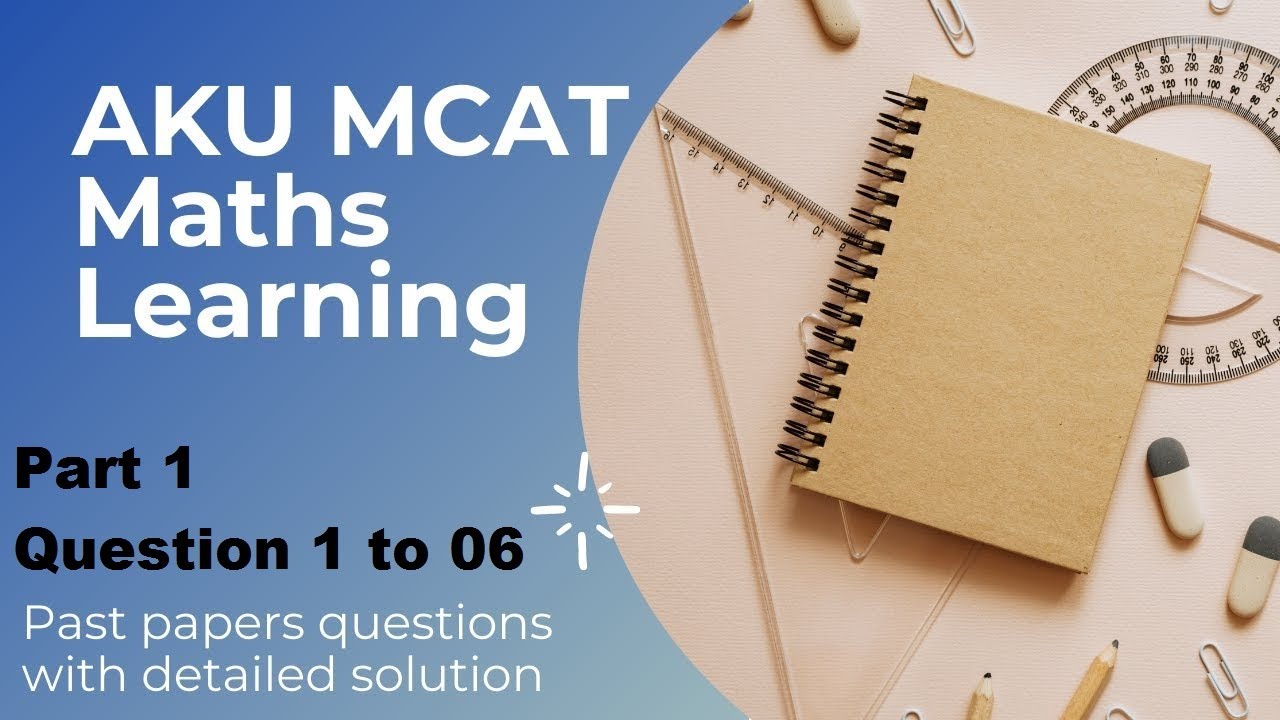 AKU MCAT Maths Reasoning questions with solutions part 1 Q1 to Q06 ...