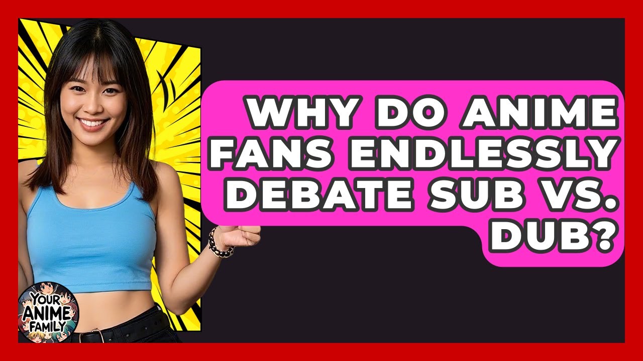 Why Do Anime Fans Endlessly Debate Sub Vs. Dub? - Your Anime Family ...