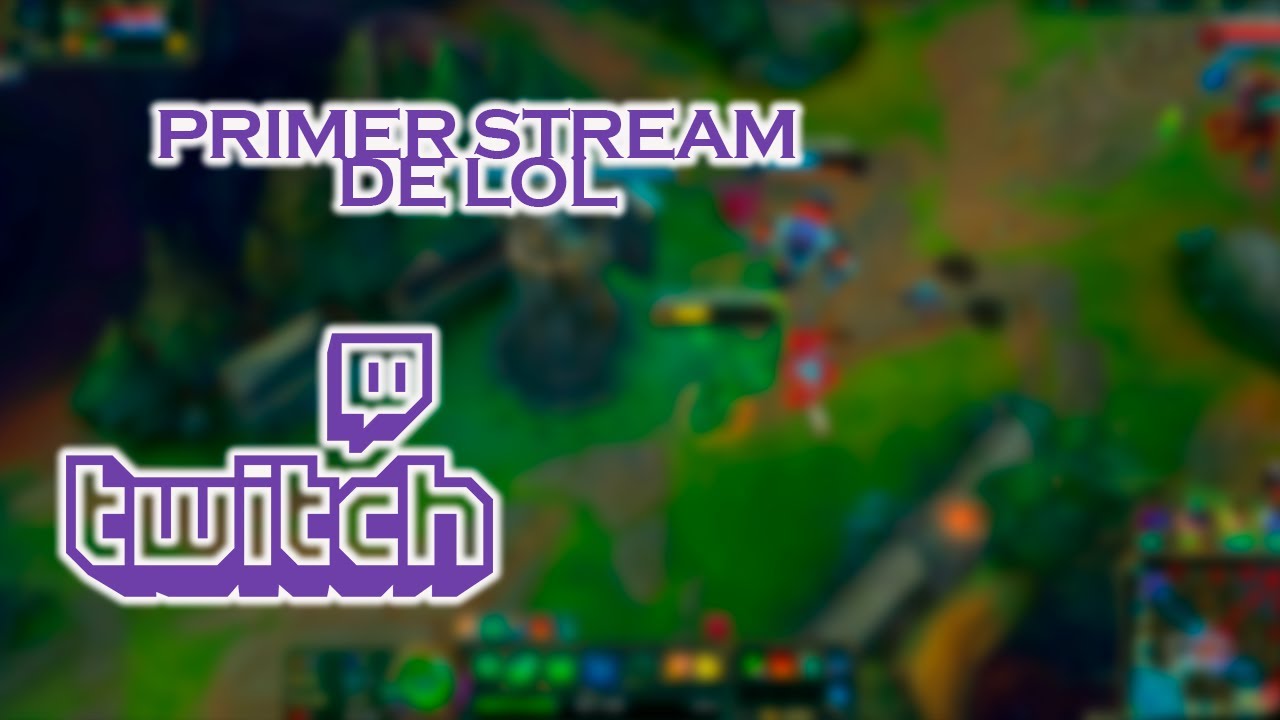🔥MI PRIMER STREAM DE TWITCH JUGANDO LEAGUE OF LEGENDS!! 🔥#youtube # ...