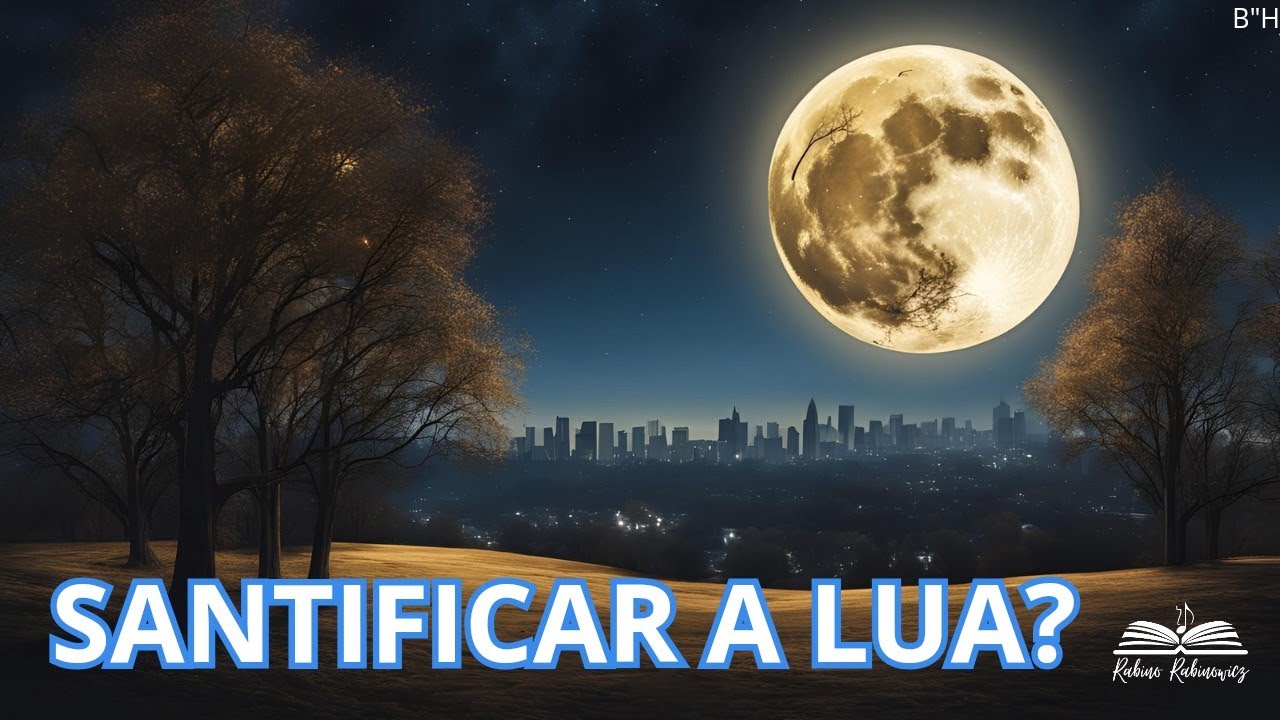 SANTIFICAR A LUA? COMO? - Série a Reza para Todos: Kidush Levana 1 ...