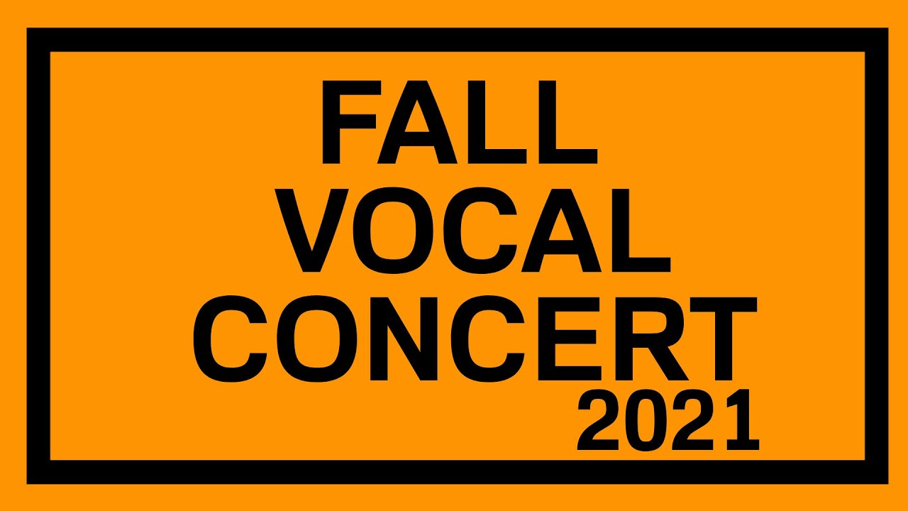 BHS Fall Vocal Concert 2021 2022 School Year YouTube BHS Fall Vocal Concert 2021 2022 School Year YouTube