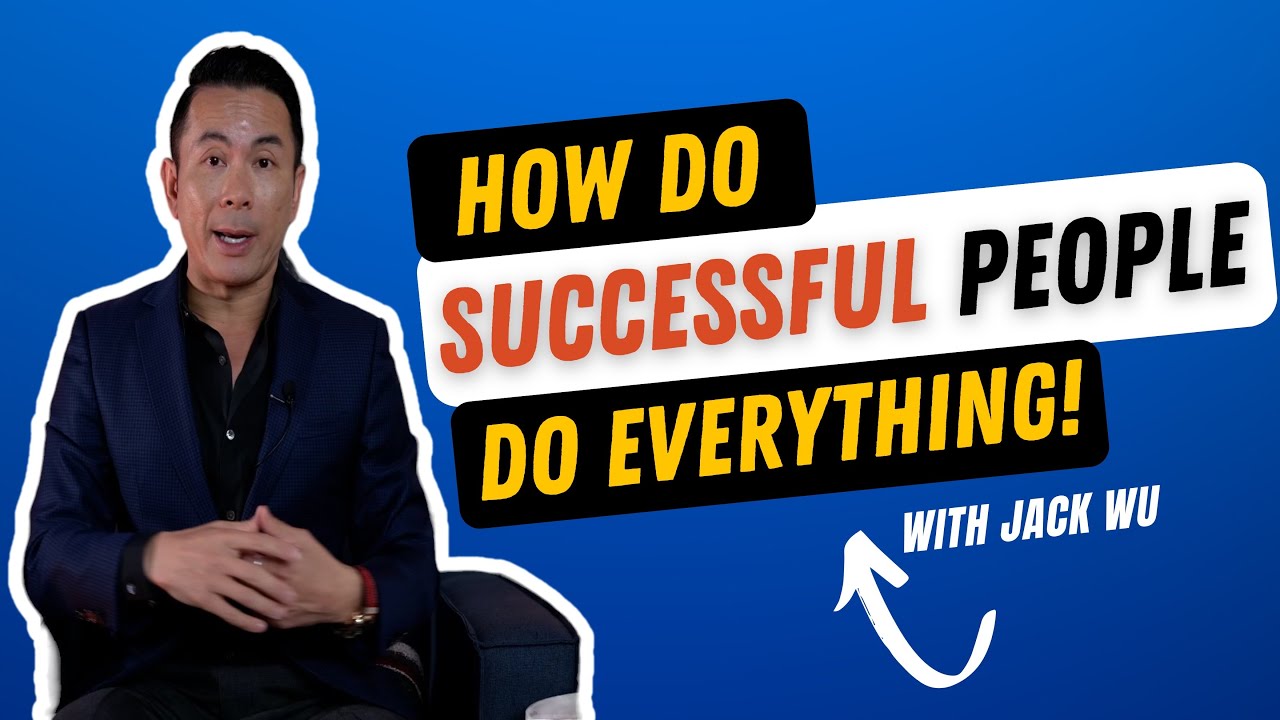 How Do Successful People Do Everything | Jack Wu - YouTube