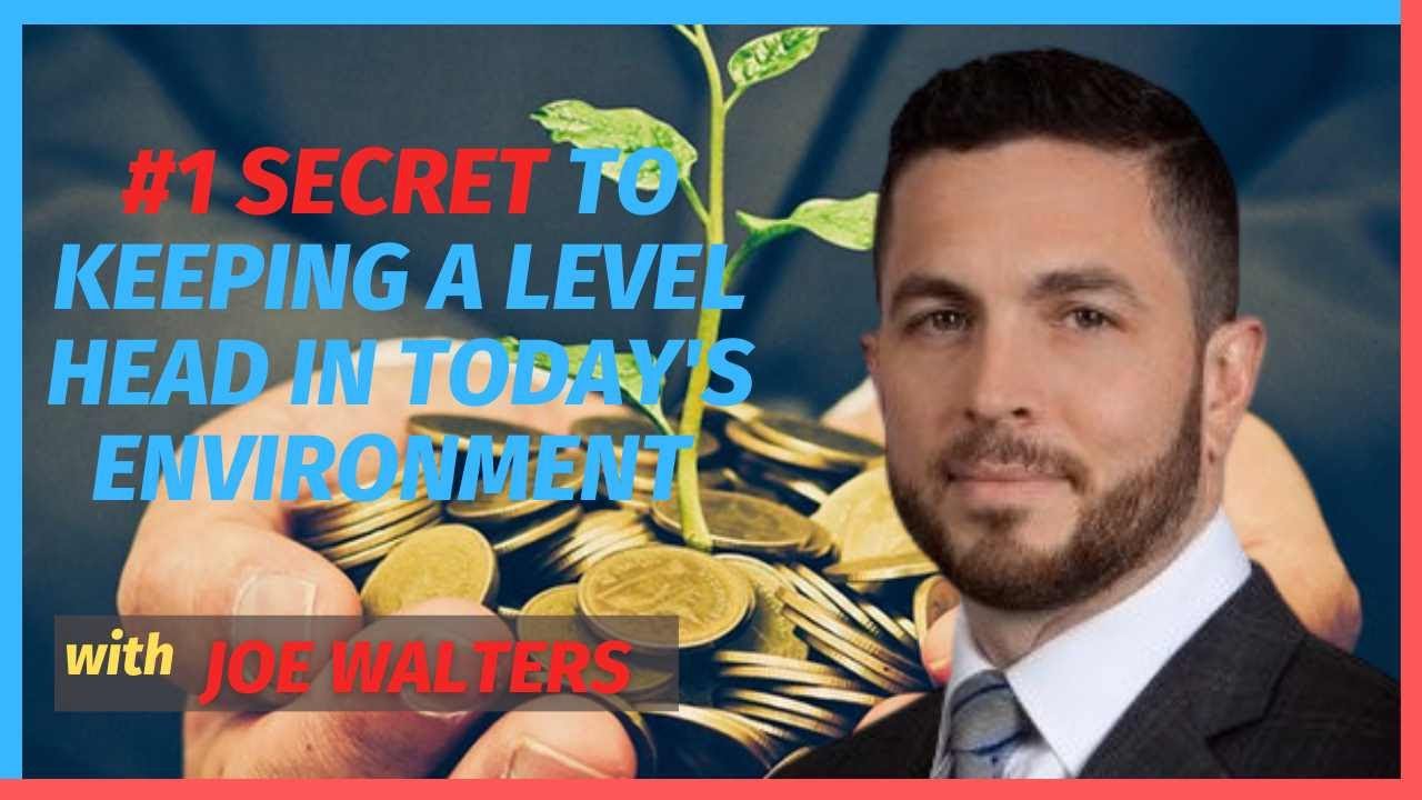 #1 Secret To Keeping a Level Head In Today's Environment with Joe ...