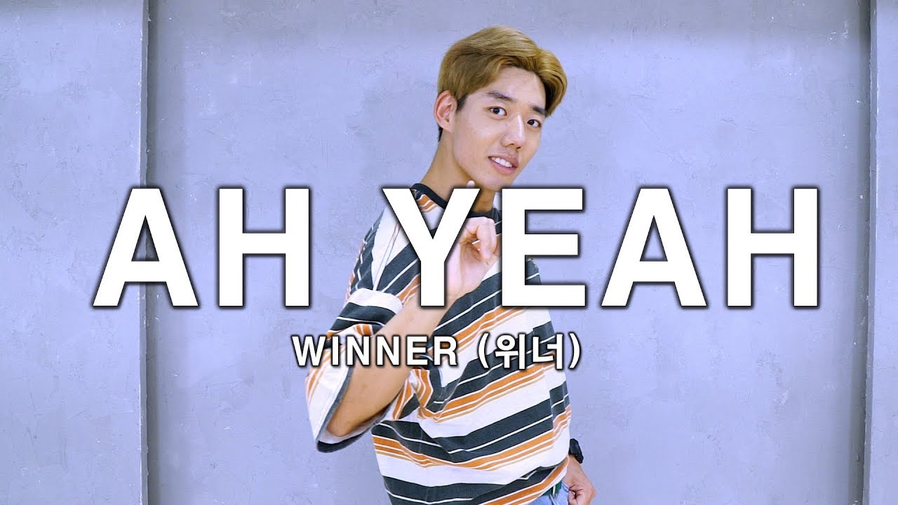 WINNER(위너) - AH YEAH 안무 커버댄스 Dance Coverㅣ차완호 선생님 - YouTube