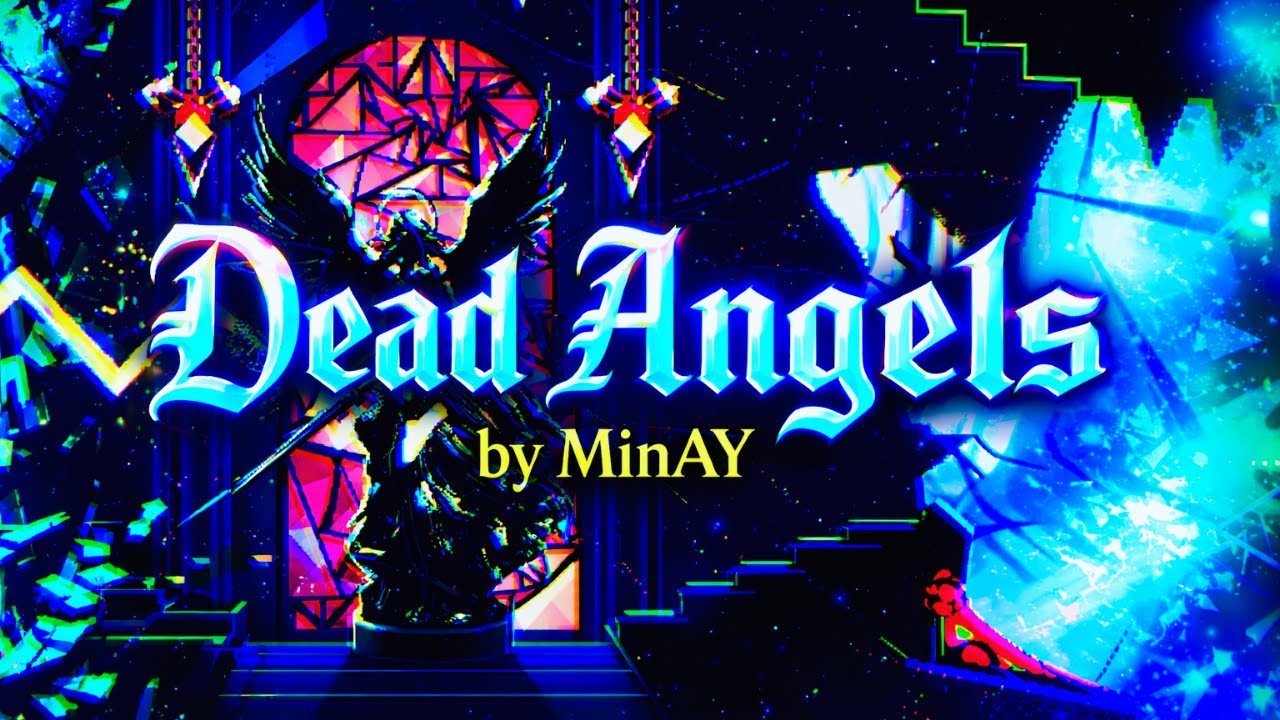"Dead Angels" by MinAY - GDTR | Geometry Dash 【8K-60FPS】 - YouTube