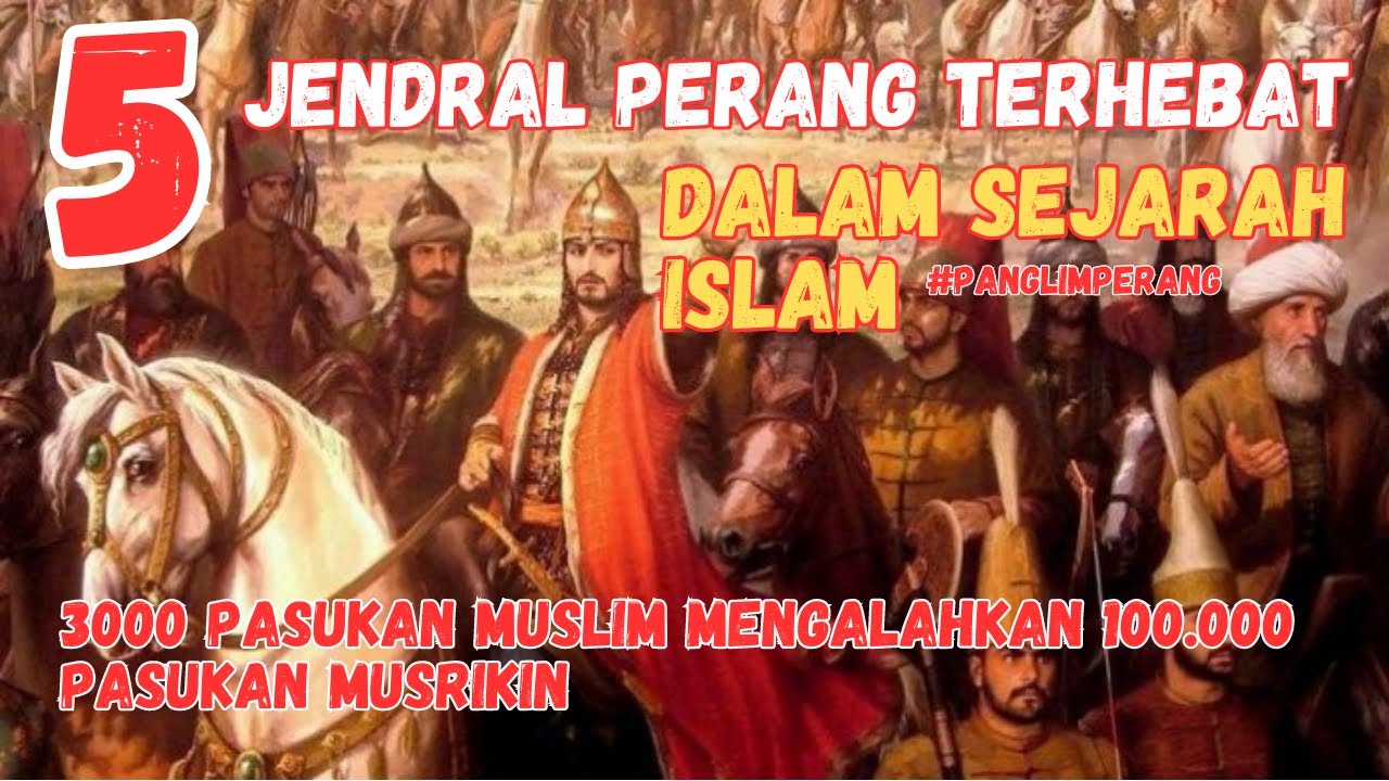 5 Jendral Perang Terhebat Dalam Sejarah Islam | 100 Ribu Pasukan Kalah ...