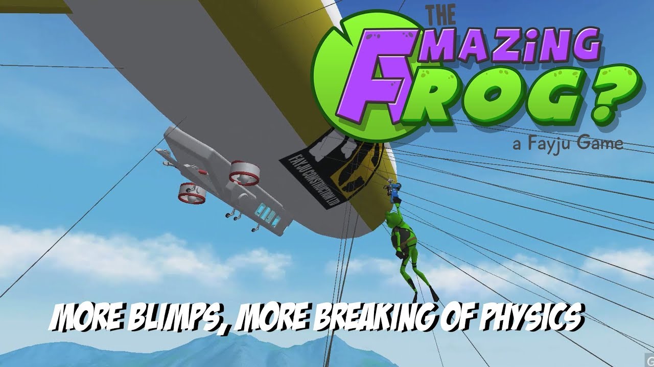 Amazing Frog? more blimp, more breaking of physics (quick video) - YouTube