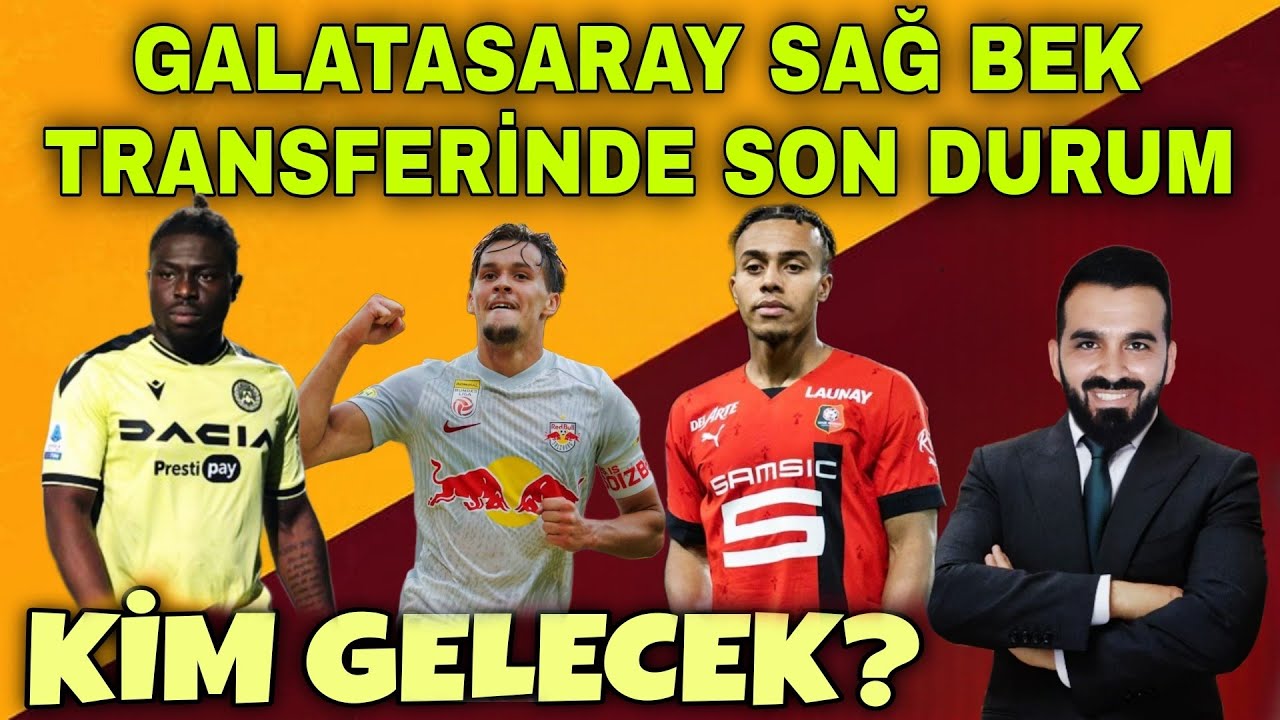 GALATASARAY SAĞ BEK TRANSFERİ / KİM GELECEK / TRANSFER HABERLERİ ...