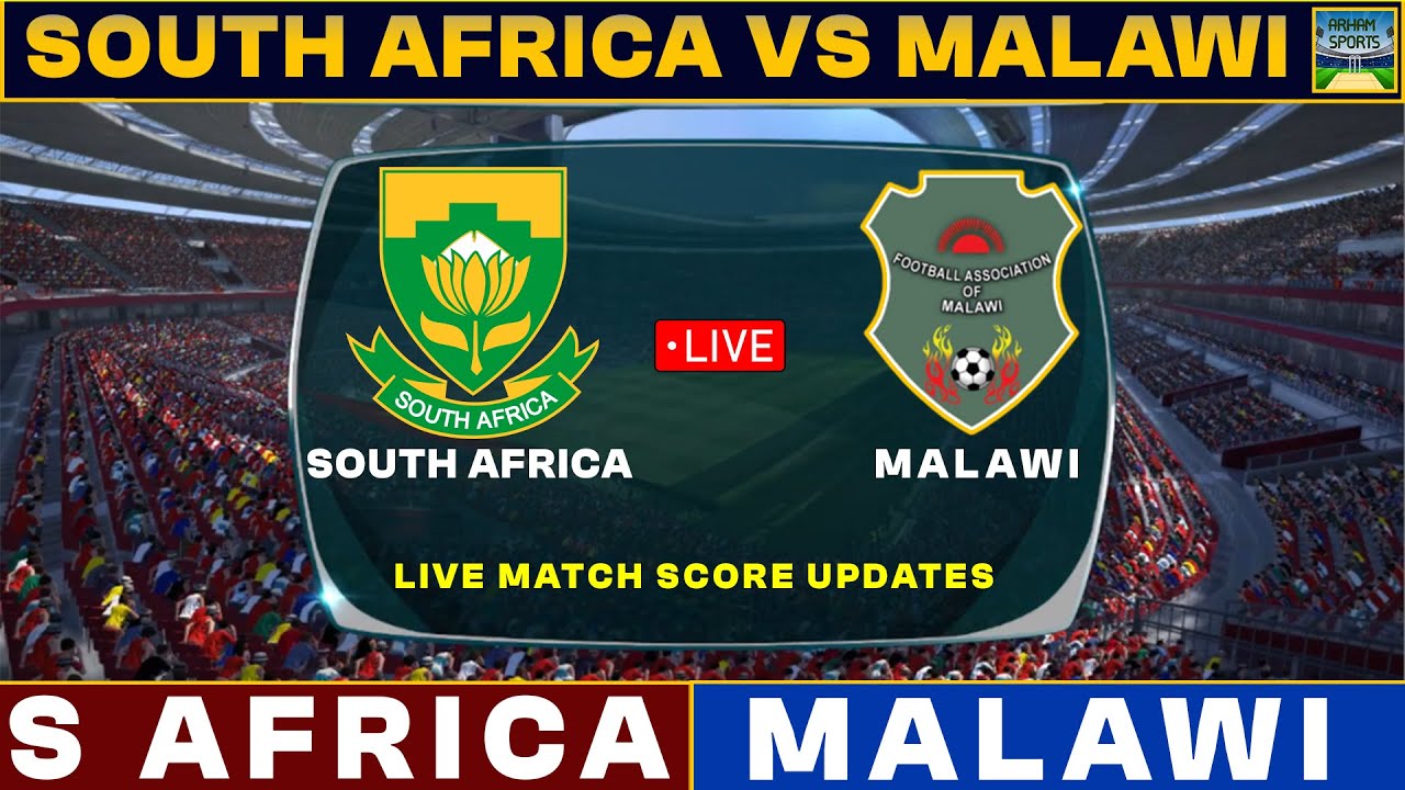 South Africa Vs Malawi Live Match Today | SA Vs MAL Live Football Match ...