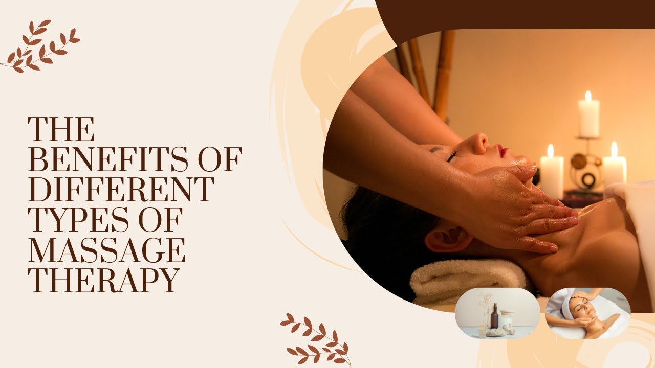 The Benefits of Different Types of Massage Therapy - YouTube