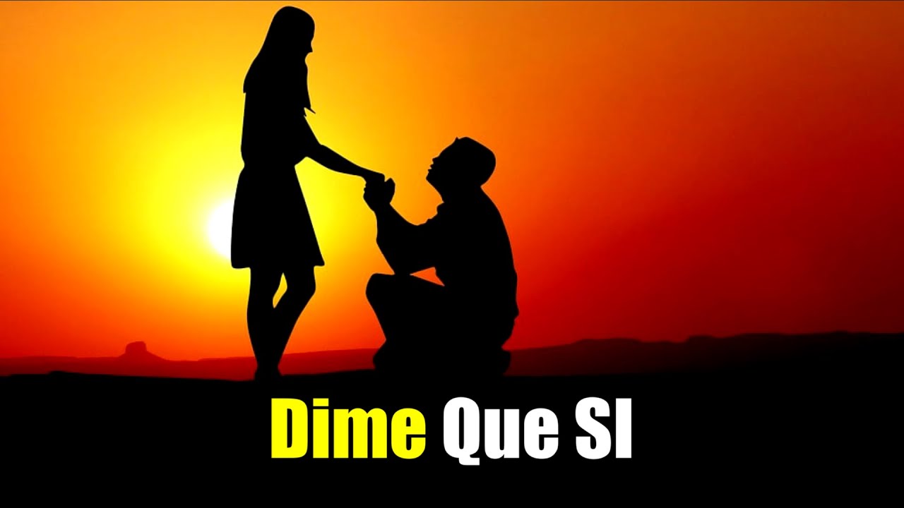 Si Me Dices Que Si ¦ Amor, Gratitud, Frases, Reflexiones, Versos - YouTube