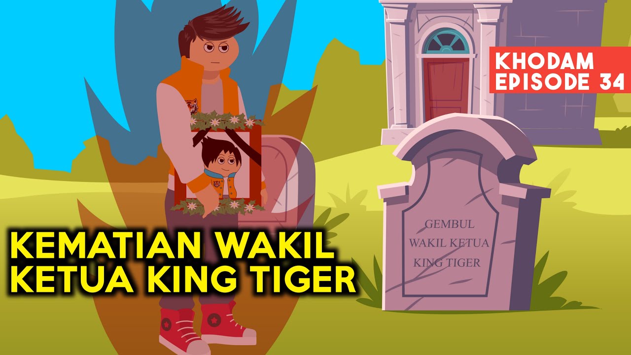 KEMATIAN WAKIL KETUA KING TIGER! KHODAM EPISODE 34 | ANIMASI SEKOLAH ...