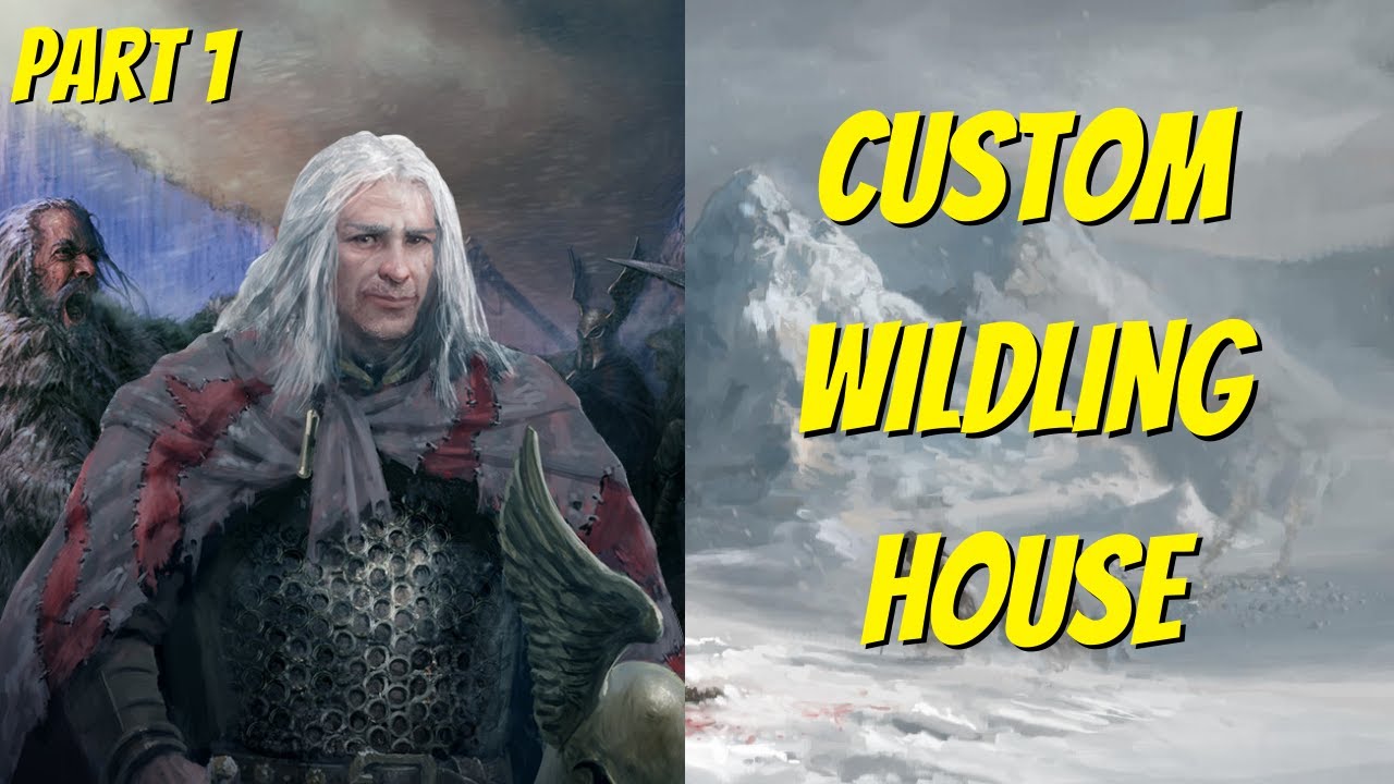 Stranger Beyond The Wall (1) | CK2: AGOT MOD| (Wilding Custom House ...
