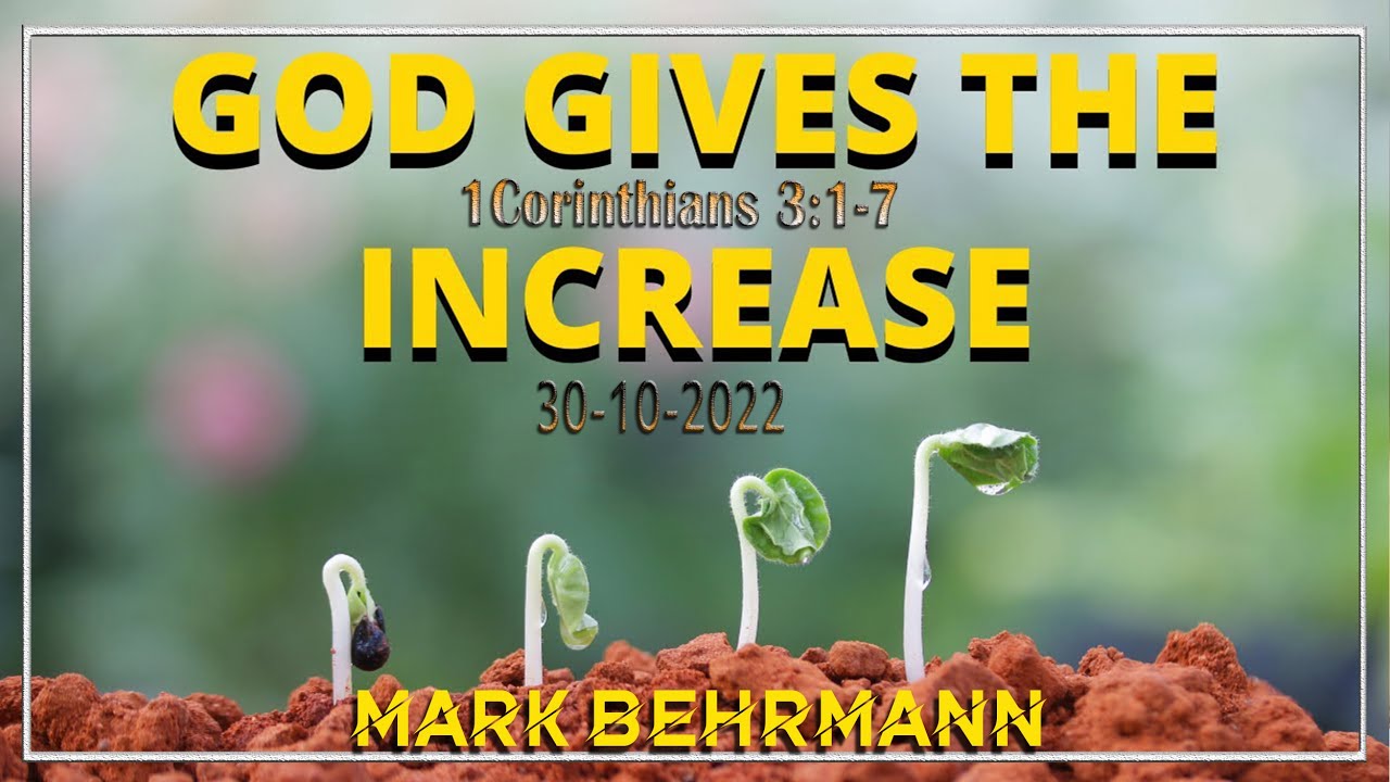 GOD GIVES THE INCREASE By MARK BEHRMANN(THICKET Road CHURCH OF CHRIST ...