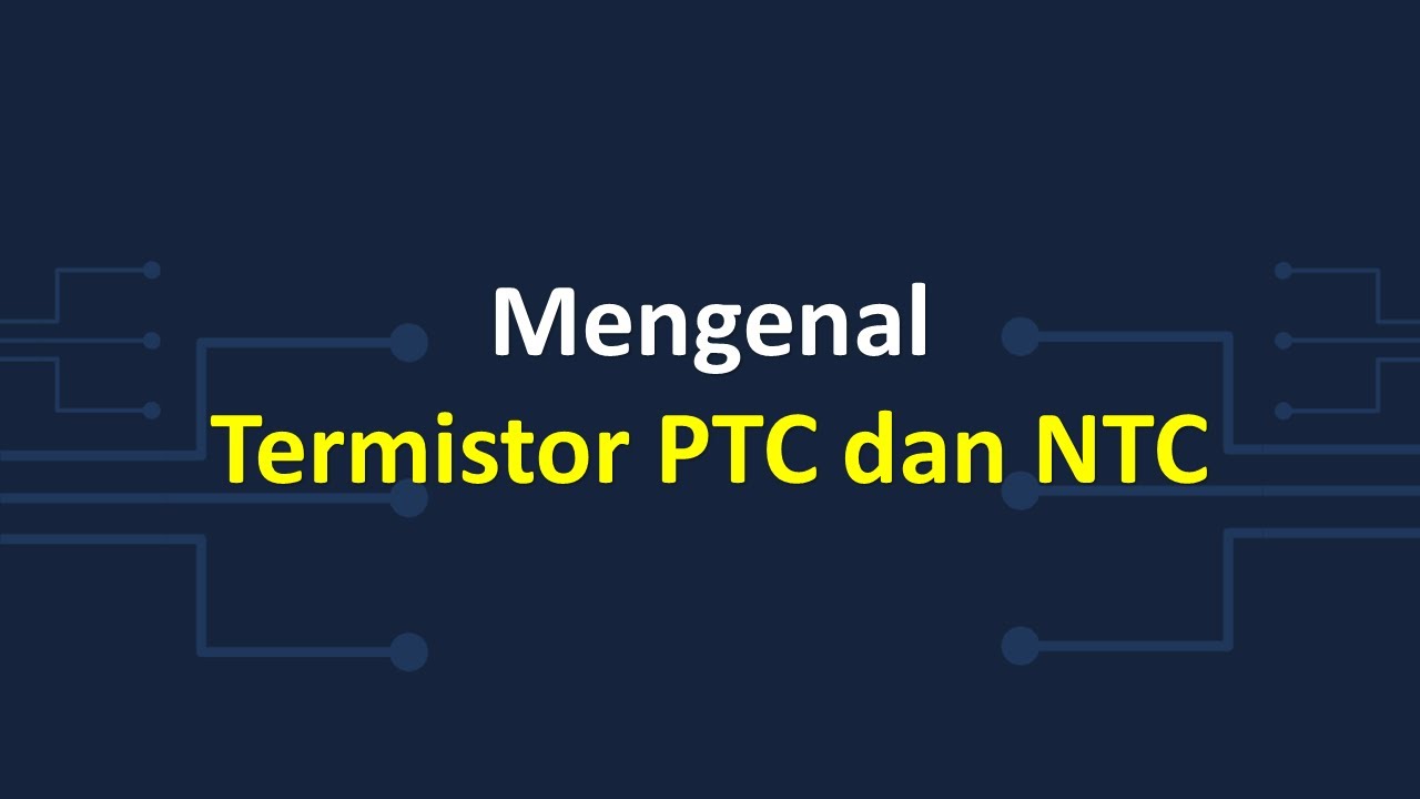 Mengenal Termistor PTC dan NTC - YouTube