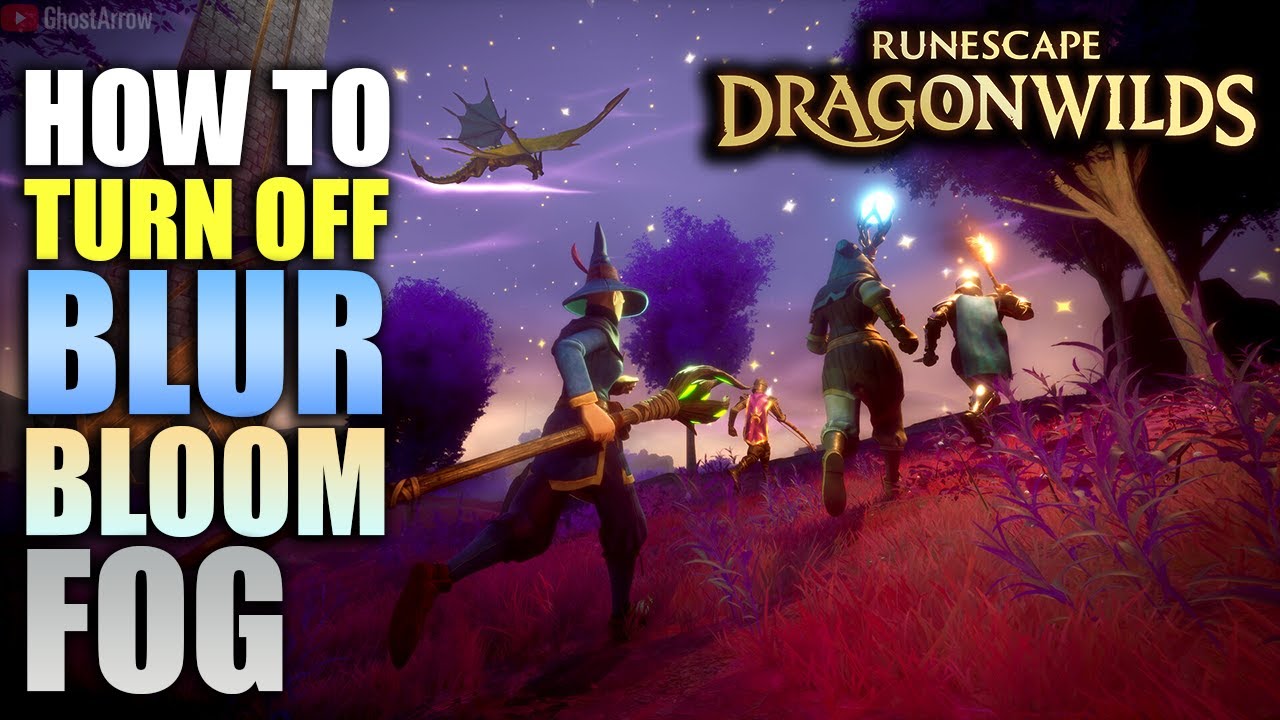 How to Disable BLUR, FOG and BLOOM Effects in RuneScape: Dragonwilds ...