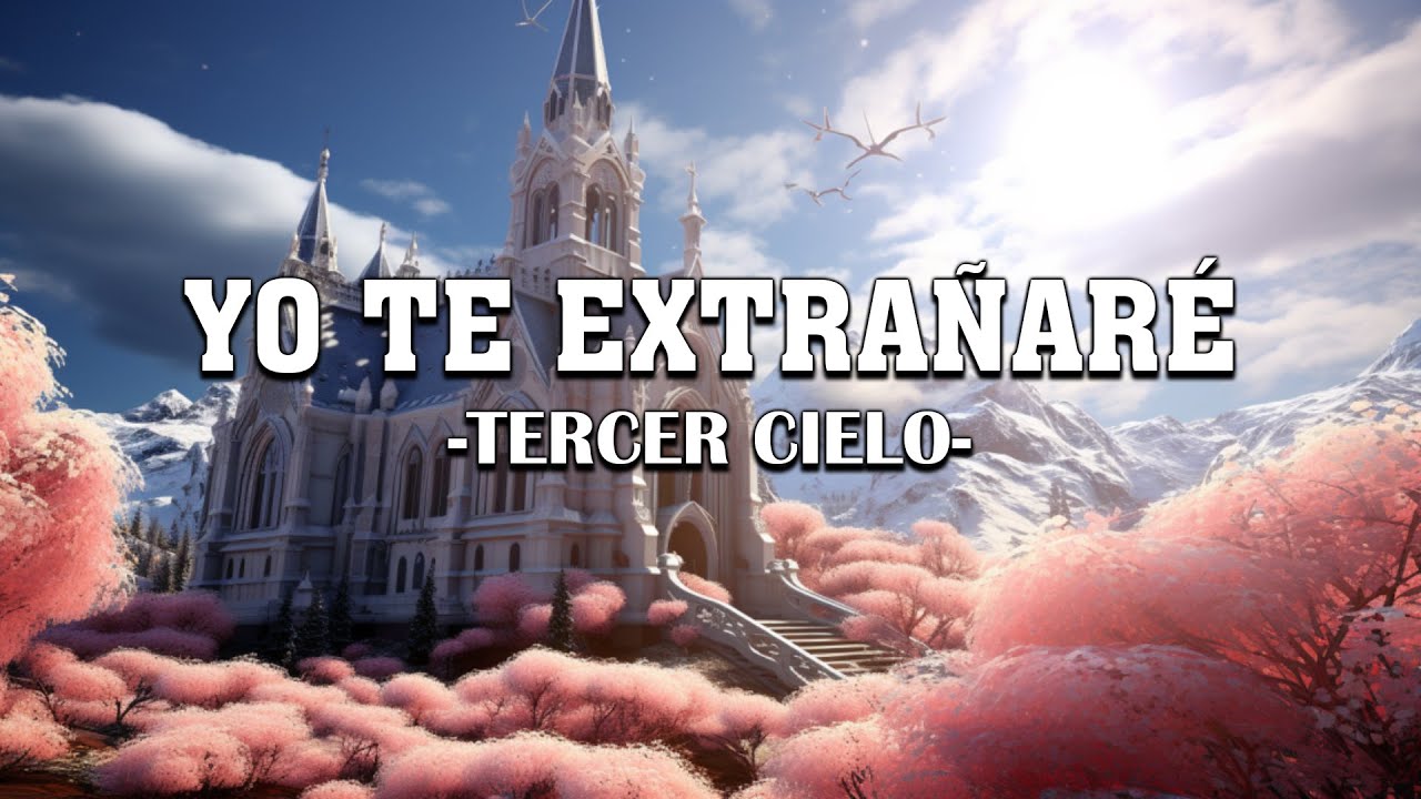 Yo Te Extrañaré - Tercer Cielo [letra] - YouTube