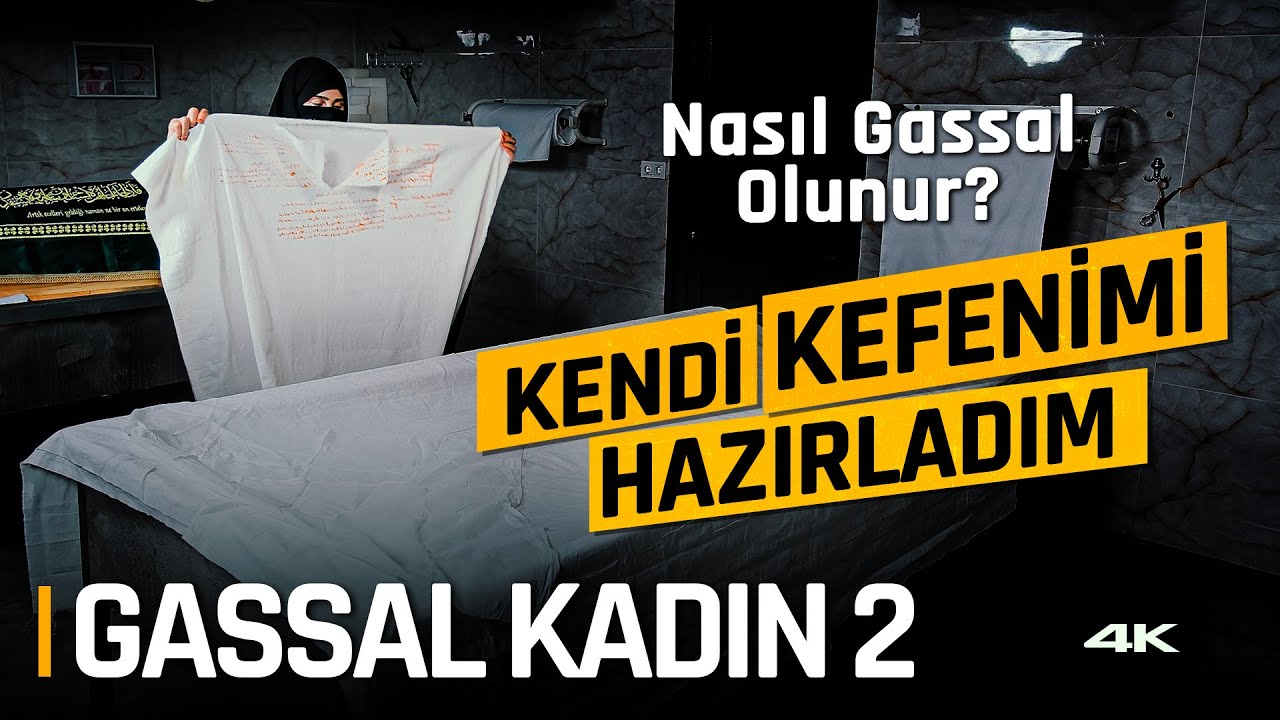 CENAZE YIKAYAN GASSAL KADIN 2. "Kendi Kefenimi Hazırladım!" (Gassal ...