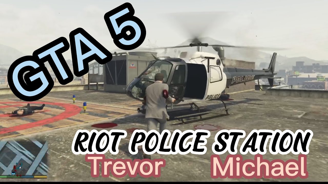 gta 5: RIOT POLIC.E STATION - TREVOR &MICHAEL - YouTube