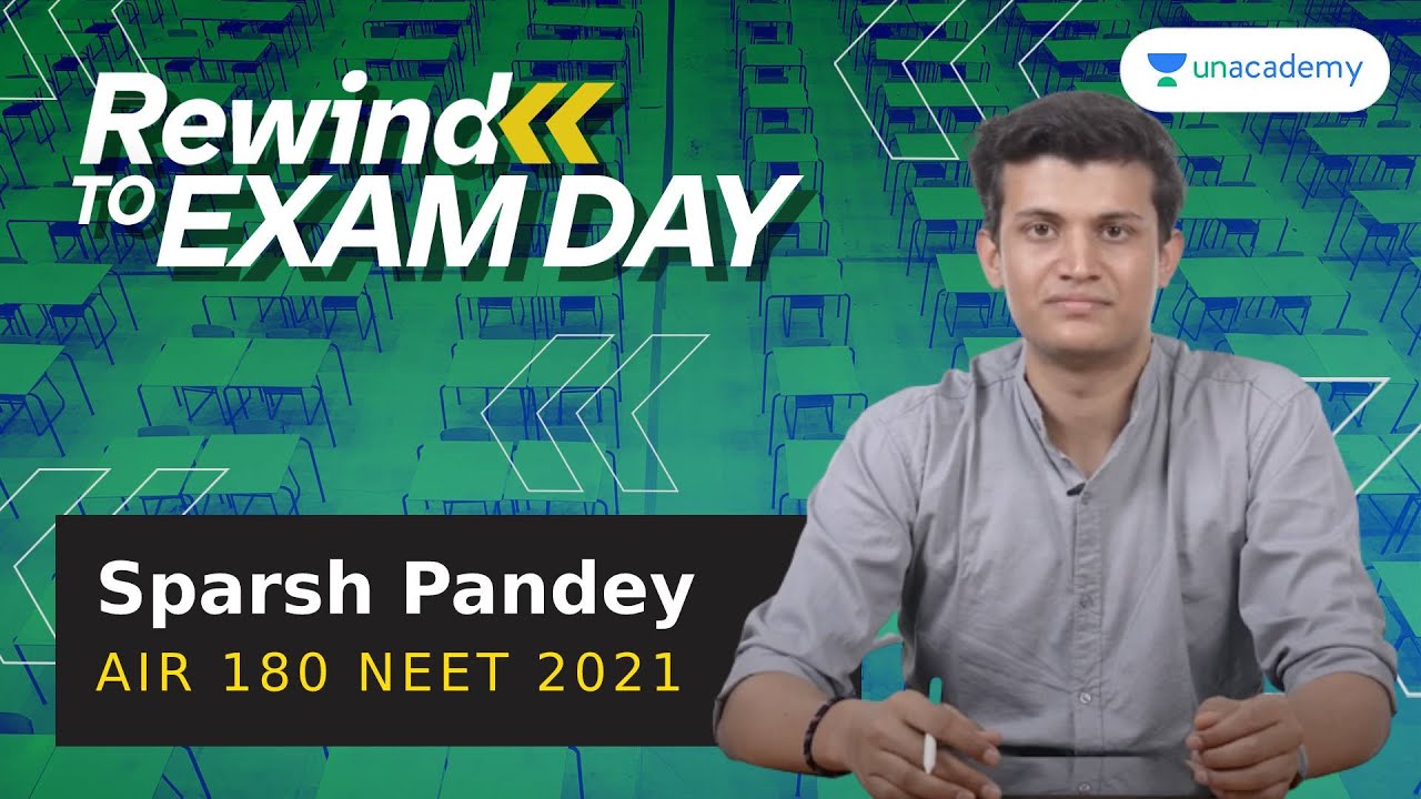 Rewind To Exam Day E34 - Sparsh Pandey AIR 180 NEET 2021 | 700/720 ...