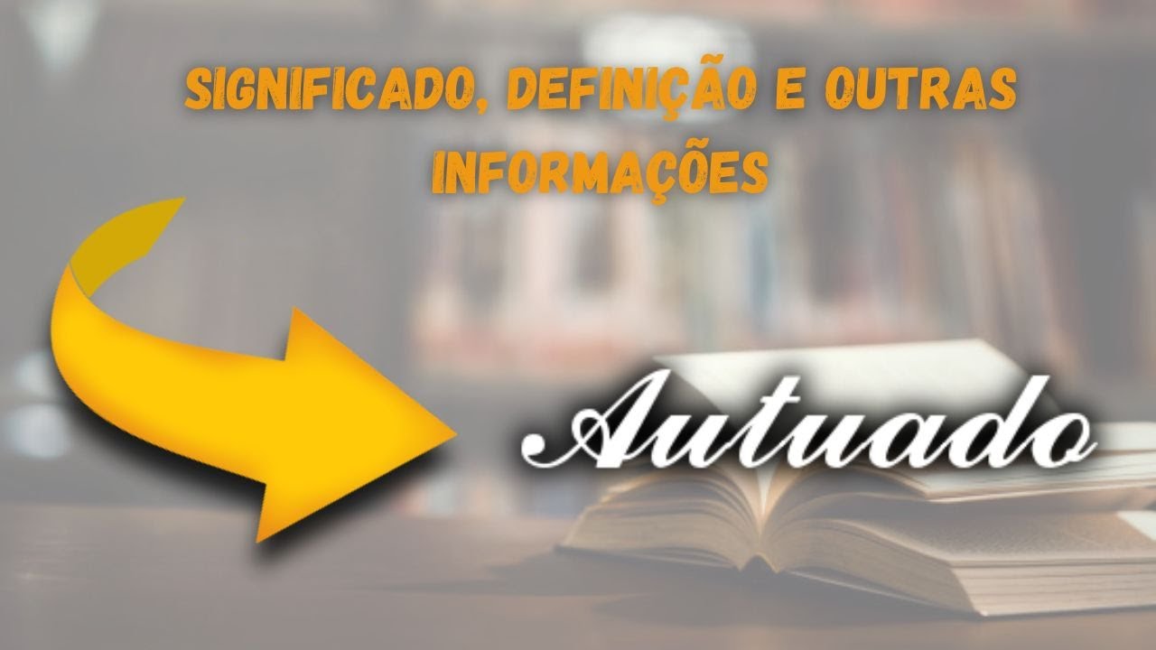 Qual Significado de Autuado? Qual Definição de Autuado? Sinônimo e ...
