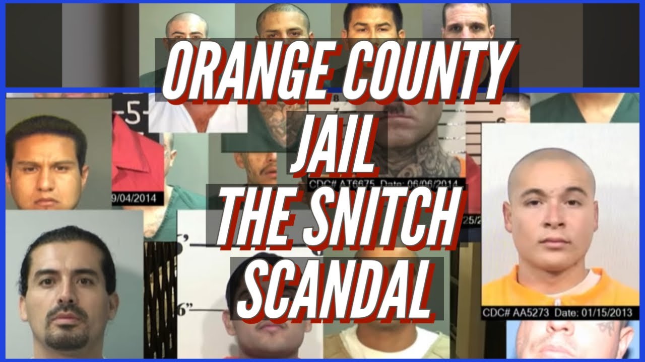 THE ORANGE COUNTY JAIL SNITCH SCANDAL..HOW THE D.A USED INFORMANTS TO ...