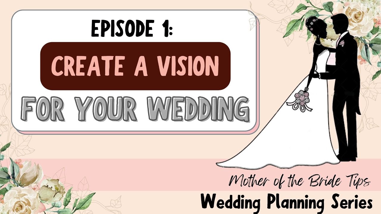 How to Create a Wedding Vision - Wedding Planning Series Episode 1 ...