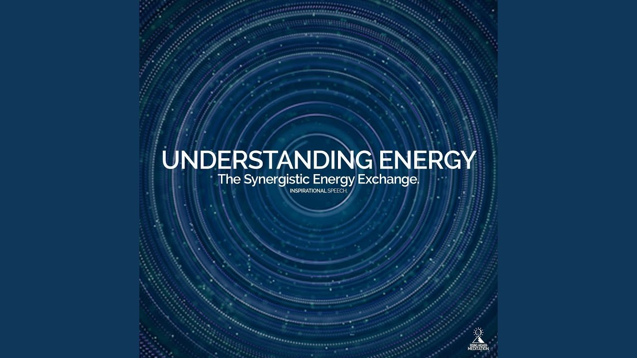 Understanding Energy. The Synergistic Energy Exchange. (Inspirational ...