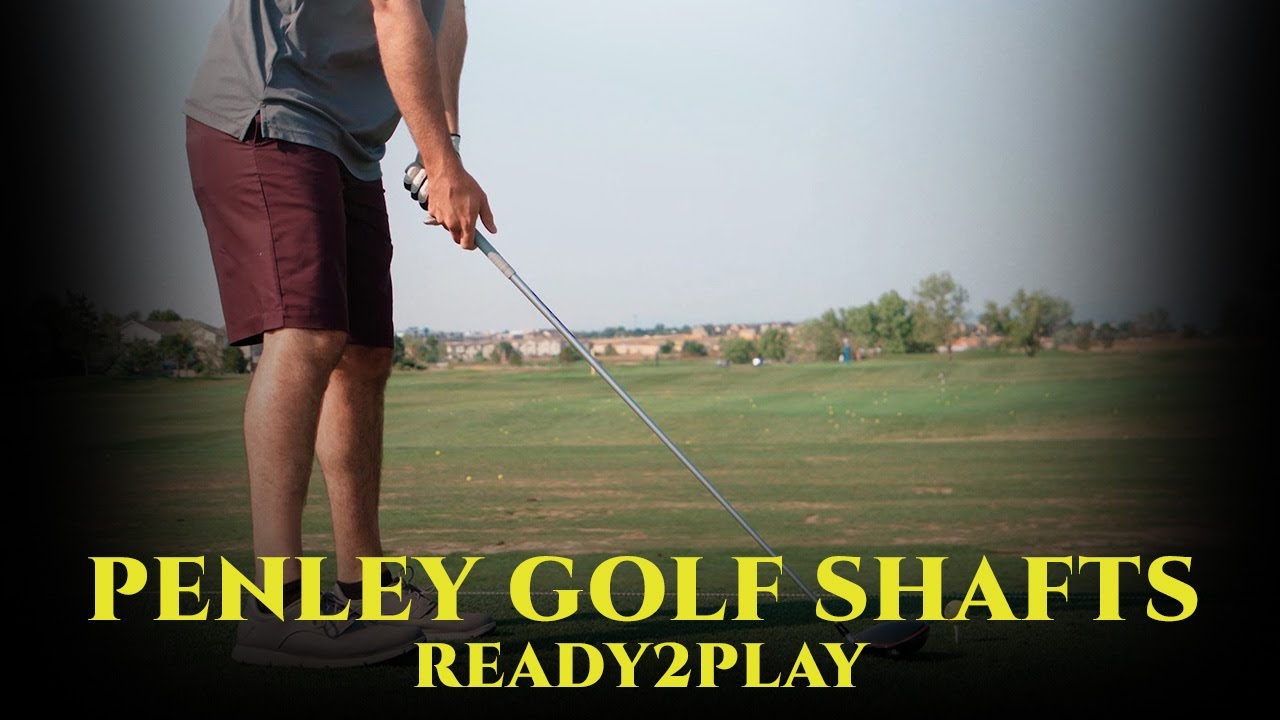 Penley Golf Shafts: Ready2Play - YouTube