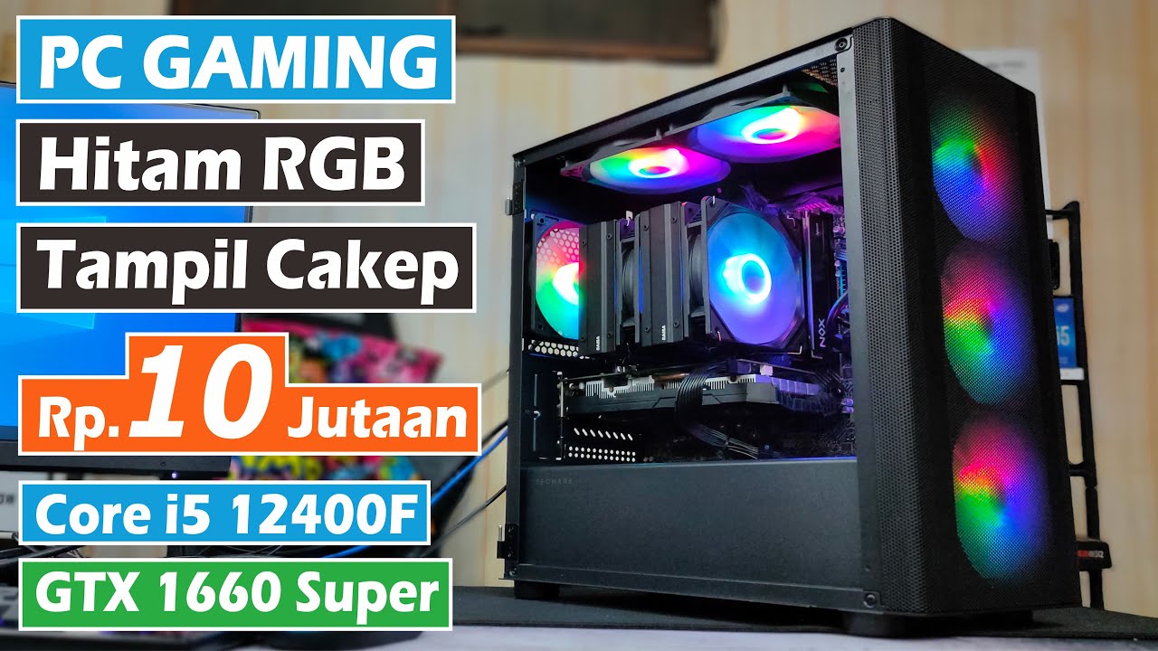Rakit PC Gaming Hitam RGB di 10 Jutaan With Core i5 12400F & GTX 1660 ...