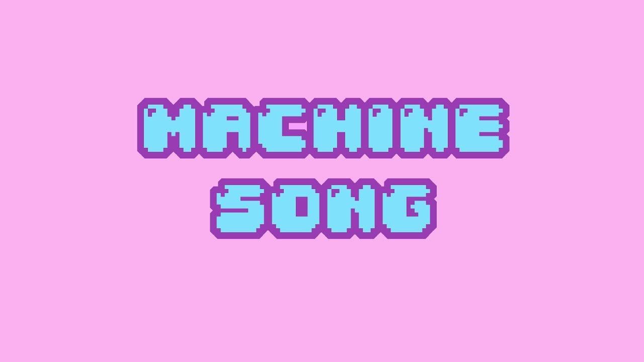 Machine Song - YouTube