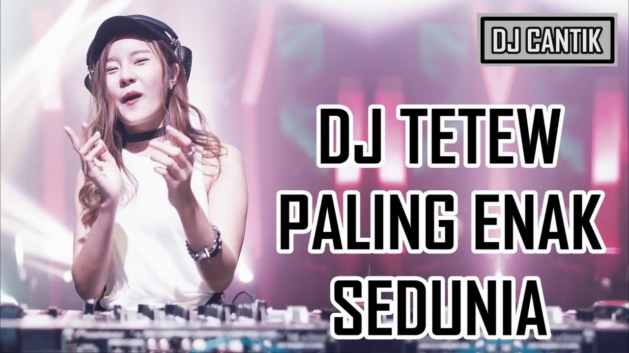 DJ TETEW PALING ENAK SEDUNIA NEW 2018 - YouTube