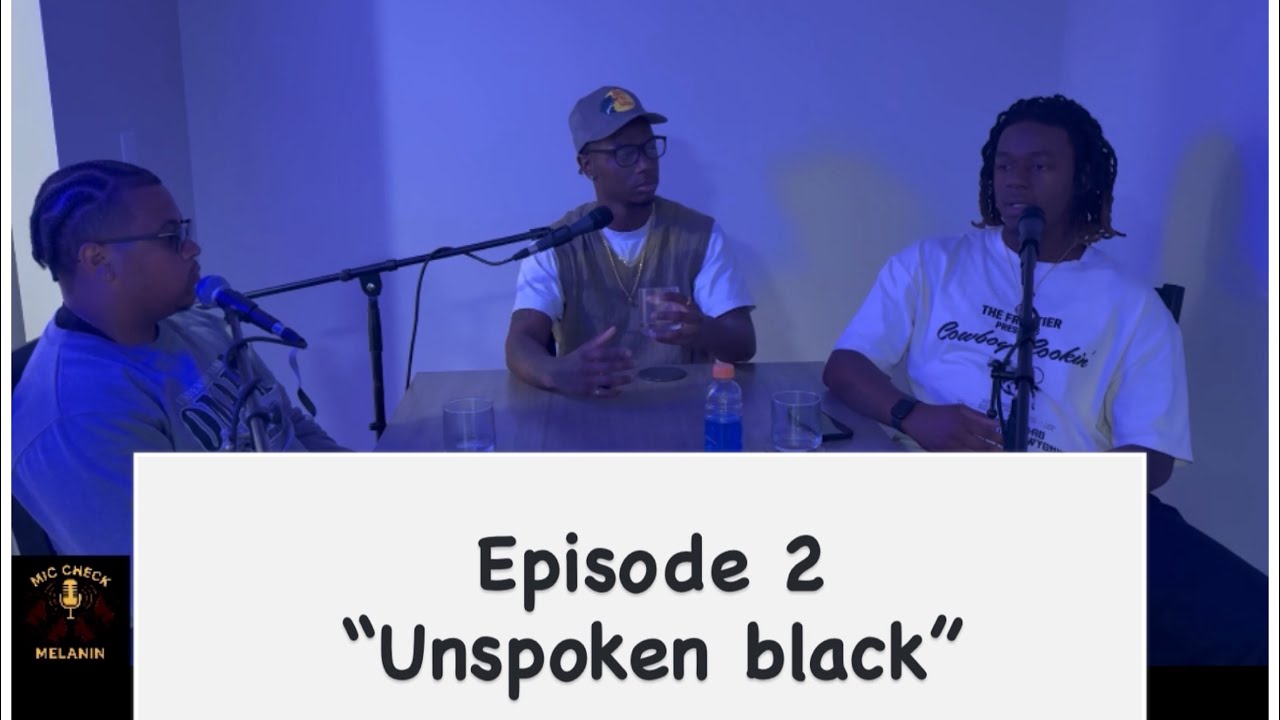 Episode 2: “unspoken black “ - YouTube