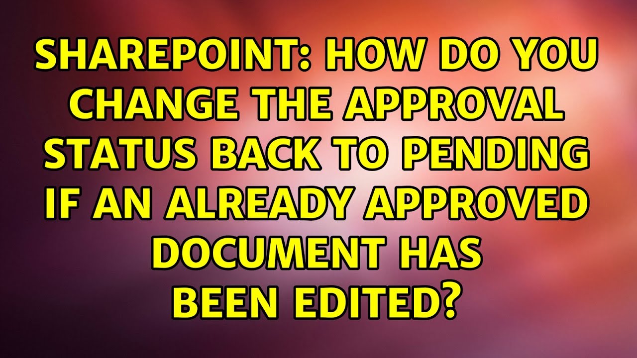 How do you change the approval status back to Pending if an already ...