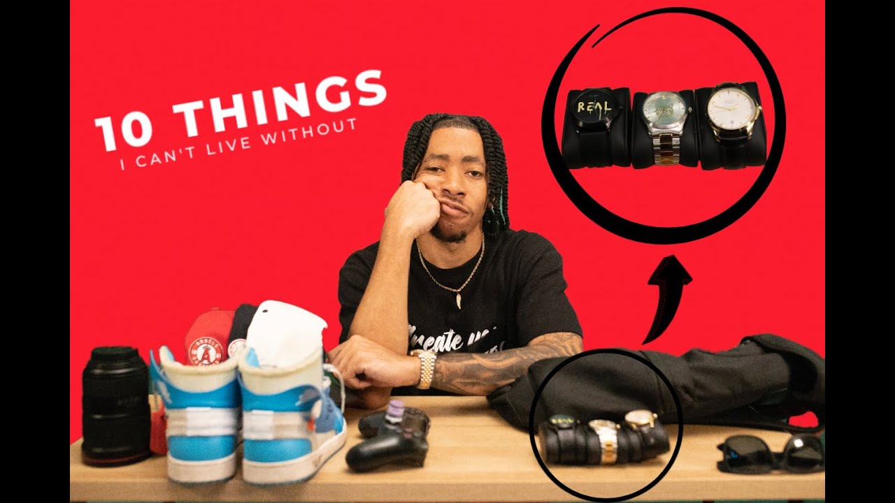 10 Things I Can't Live Without - YouTube