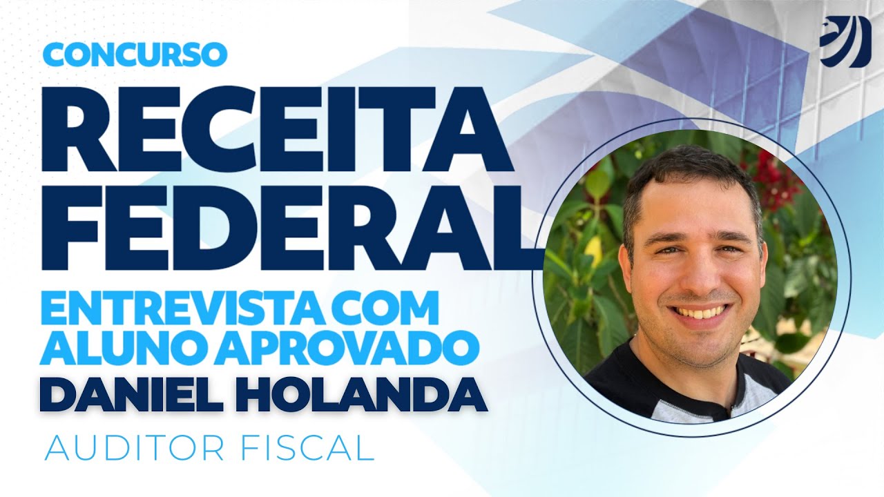 CONCURSO RECEITA FEDERAL: ENTREVISTA COM ALUNO APROVADO - DANIEL DE ...