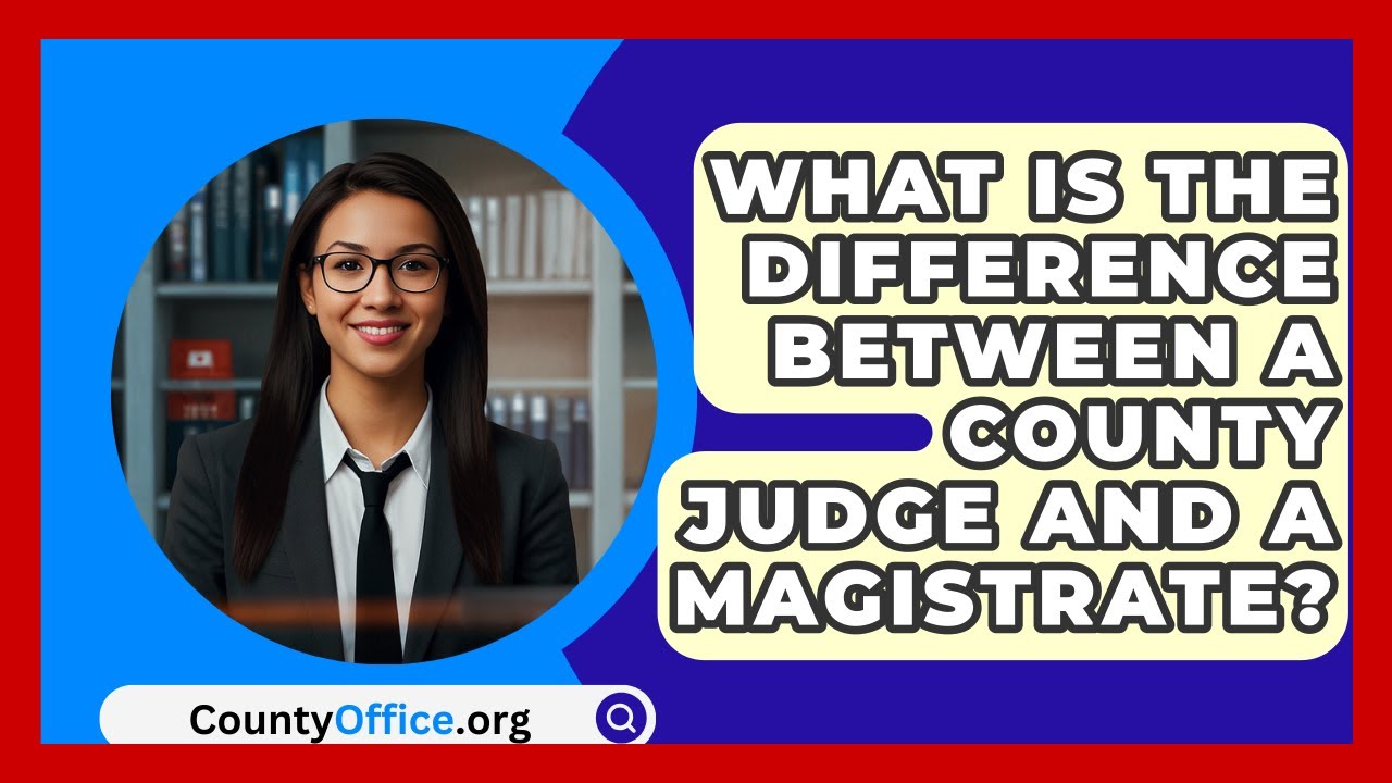 What Is The Difference Between A County Judge And A Magistrate ...