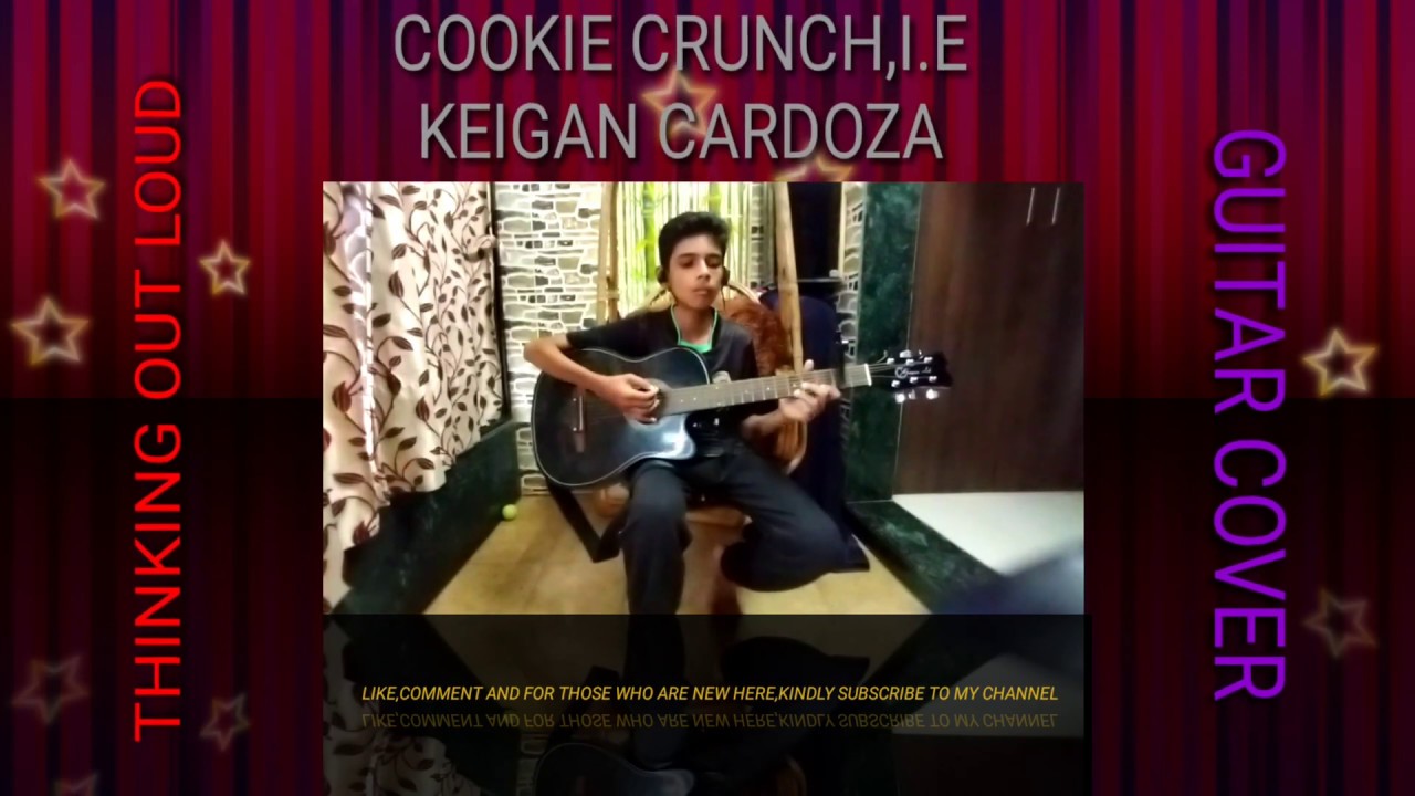 KEIGAN plays"THINKING OUT LOUD"guitar cover i.e COOKIE CRUNCH - YouTube ...