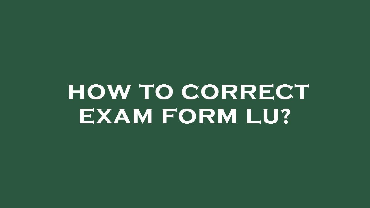 How to correct exam form lu? - YouTube